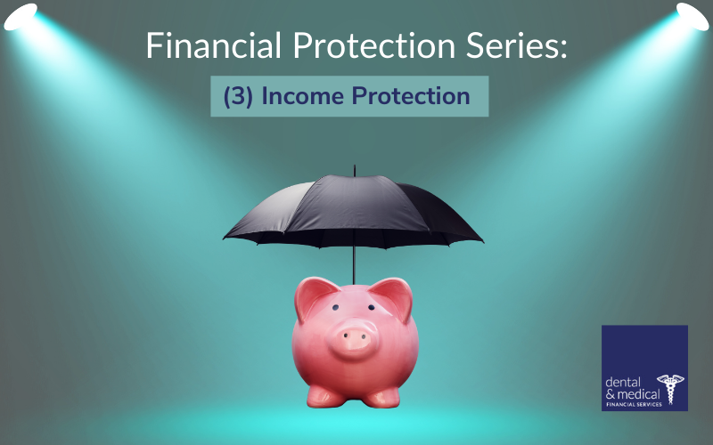 Income Protection, The Earlier The Better | Dental & Medical Financial